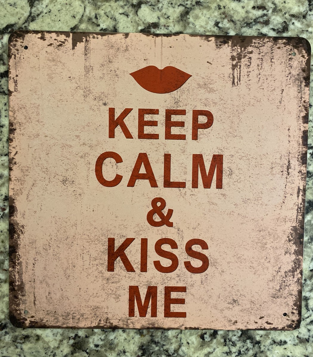Keep Calm And Kiss Me