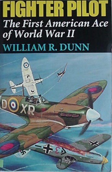 FIRST AMERICAN ACE OF WORLD WAR II (FIGHTER PILOT, W.R. DUNN) 1996 BOOK ...