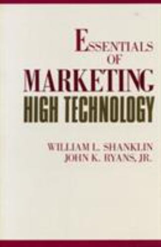 Essentials of Marketing High Technology by William Shanklin and John ...
