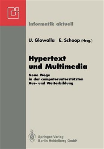 Hypertext Und Multimedia : Neue Wege in Der Computerunterstützten Aus- Und We... 9783540558996 ...