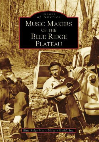 Music Makers of the Blue Ridge Plateau by Blue Ridge Music Makers Guild ...