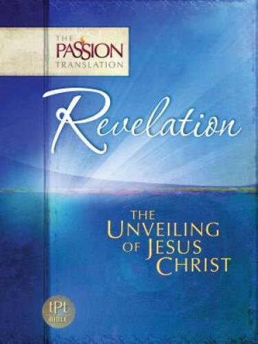 Revelation: The Unveiling of Jesus Christ (The Passion Translation ...