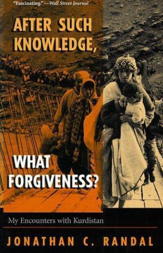 After Such Knowledge, What Forgiveness? : My Encounters with Kurdistan ...