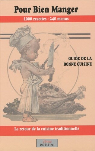 Pour bien manger. Guide de la bonne cuisine. Le retour de la cuisine ...