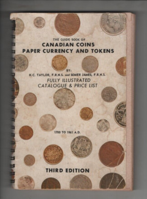 THE GUIDE BOOK OF CANADIAN COINS PAPER CURRENCY AND TOKENS 1700 TO 1961 ...