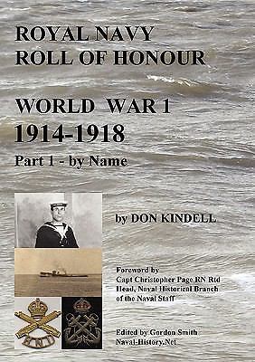 Royal Navy Roll of Honour - World War 1, by Name by Don Kindell (2009 ...