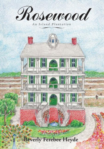 Rosewood: An Island Plantation by Ferebee Heyde, Beverly 9781640827707 ...