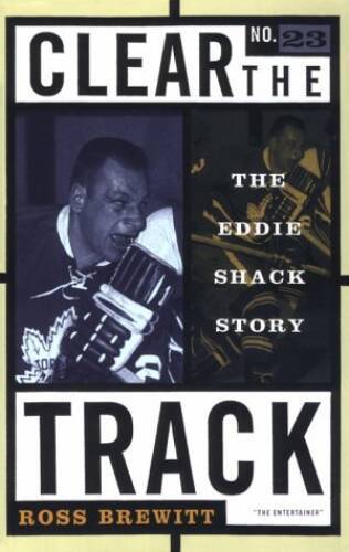 Clear the Track: The Eddie Shack Story (Peter Goddard Books ...