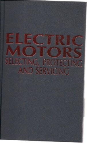Electric Motors - Selecting, Protecting and Servicing Paperback ...
