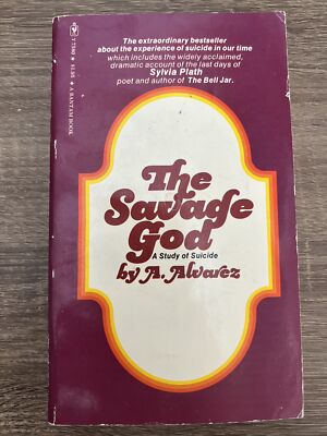 THE SAVAGE GOD : A STUDY OF SUICIDE By A. Alvarez 1973 | eBay