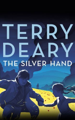 The Silver Hand : A Novel of the First World War by Terry Deary (2022 ...