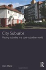 City Suburbs: Placing suburbia in a post-suburban world, Mace ...