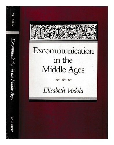 VODOLA, ELISABETH Excommunication in the Middle Ages / Elisabeth Vodola ...