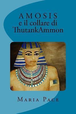 Amosis : Il Collare Di Thut-Ank-Ammon by Maria Maria Pace (2016, Trade ...