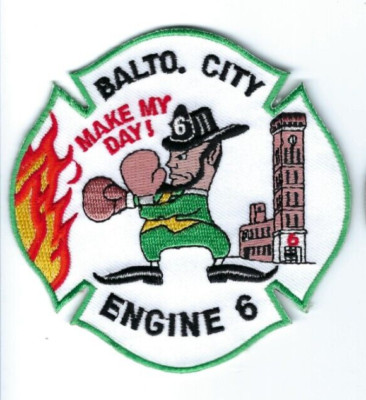 Baltimore City MD Maryland Fire Dept BCFD Engine 6 “MAKE MY DAY” patch ...