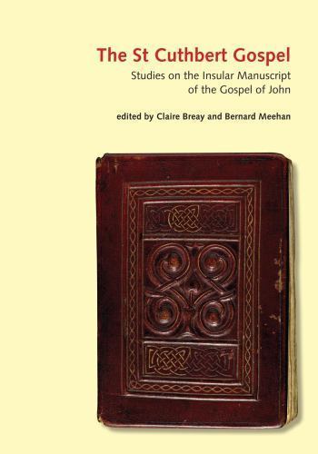 St Cuthbert Gospel : Studies on the Insular Manuscript of the Gospel of ...