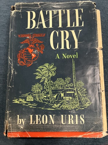 Battle Cry - Leon Uris - FIRST EDITION 1953 USA Van Rees Press NY | eBay