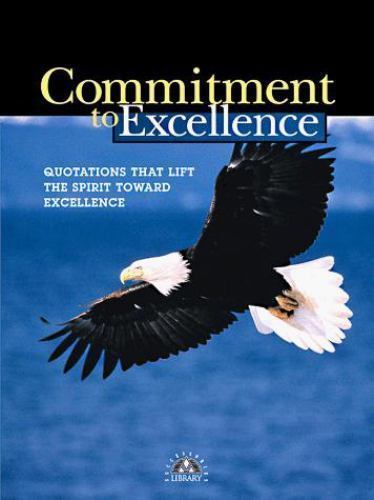 Commitment to Excellence: Quotations That Lift the Spirit Toward ...
