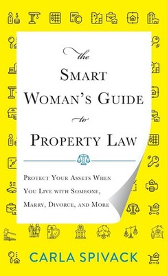 The Smart Woman's Guide to Property Law: Protect Your Assets When You ...