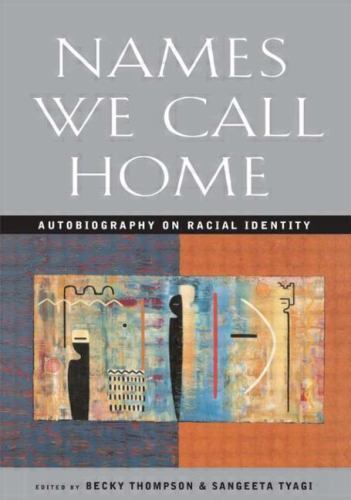 Names We Call Home : Autobiography on Racial Identity by Sangeeta Tyagi ...
