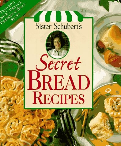 SISTER SCHUBERT'S SECRET BREAD RECIPES By Lisa Hooper Talley ...