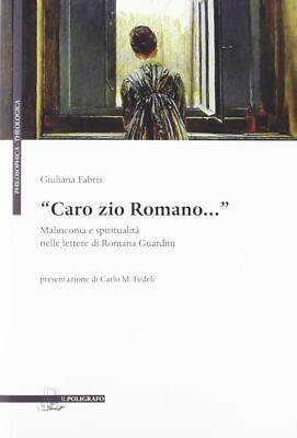 «Caro zio Romano...». Malinconia e spiritualità nelle lettere di Romana ...