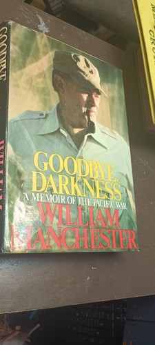 Good-Bye, Darkness A Memoir of the Pacific War William Manchester ...