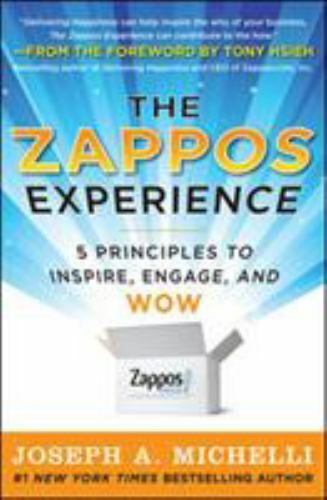 The Zappos Experience: 5 Principles to Inspire, Engage, and WOW by ...