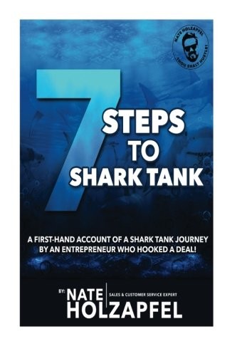 SEVEN STEPS TO SHARK TANK By Nate Holzapfel **BRAND NEW** 9781530330409 ...