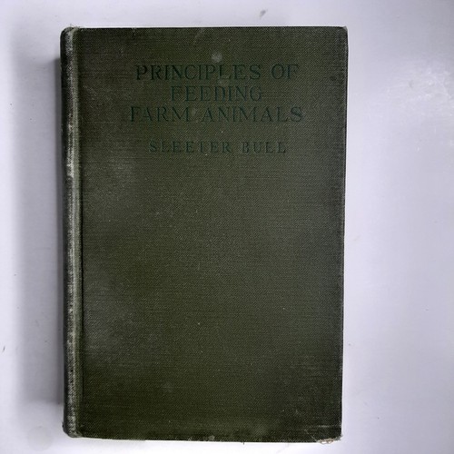 PRINCIPLES OF FEEDING FARM ANIMALS 1921 Sleeter Bull Agriculture HC ...