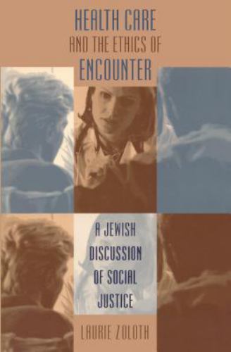 Health Care and the Ethics of Encounter : A Jewish Discussion of Social ...