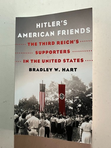 Hitler's American Friends Bradley W Hart 2018 PB Book 9781250871886 | eBay