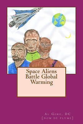 Space Aliens Battle Global Warming by Al Gore (2014, Trade Paperback ...