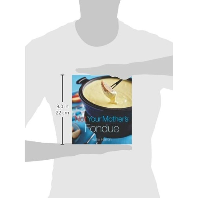 Not Your Mother's Ser.: Not Your Mother's Fondue by Hallie Harron (2010 ...