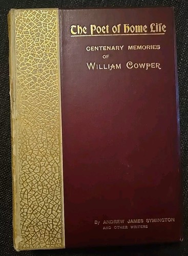 The Poet Of Home Life: Centenary Memories Of William Cowper - SYMINGTON ...