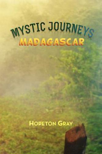 Mystic Journeys : Madagascar by Hopeton Gray (2013, Trade Paperback ...
