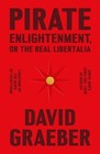 David Graeber Pirate Enlightenment, or the Real Libertalia (Relié) | eBay