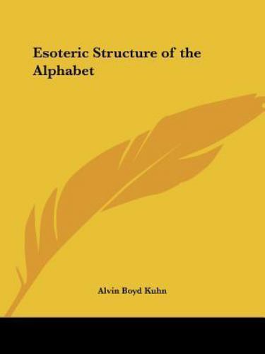 Esoteric Structure of the Alphabet by Alvin B. Kuhn (1993, Trade ...