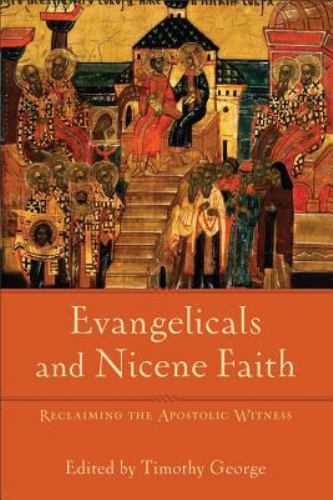 Beeson Divinity Studies: Evangelicals and Nicene Faith : Reclaiming the ...