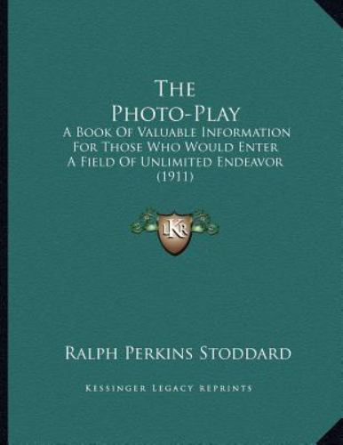 Photo-Play : A Book of Valuable Information for Those Who Would Enter A ...