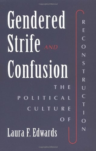 GENDERED STRIFE AND CONFUSION: THE POLITICAL CULTURE OF By Laura F ...