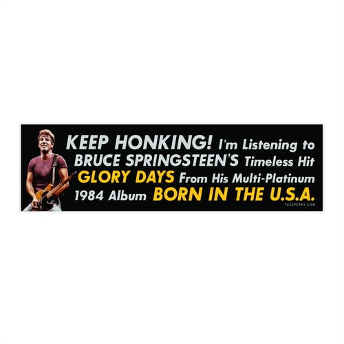 Keep Honking! I'm Listening to Bruce Springsteen's Glory Days Bumper ...