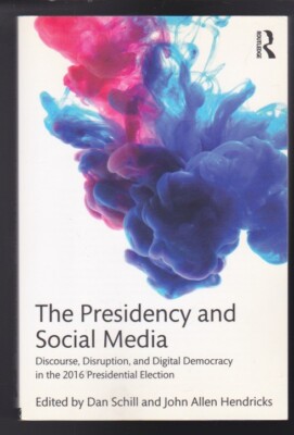 The Presidency and Social Media 1st 2018 by Dan Schill & John Allen VG ...
