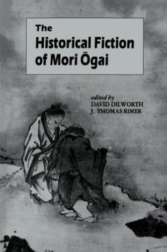 Historical Fiction of Mori О̄gai by J. Thomas Rimer (1991, Trade ...