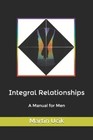 Integral Relationships: A Manual for Men by Harriett Hardman: New | eBay