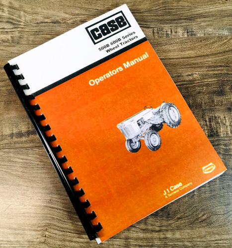 Case 500B 600B Series 510B 511B 610B 611B Tractor Operators Manual ...