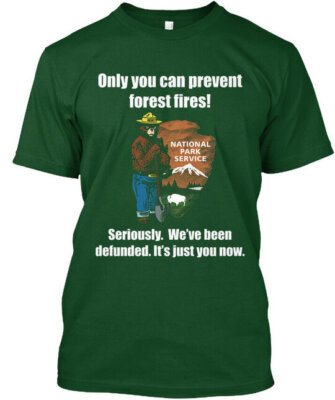 Smokey Defunded Only You Can Prevent Forest Fires T-Shirt Made in USA ...