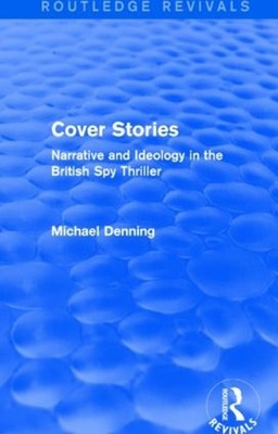 Cover Stories (Routledge Revivals): Narrative and Ideology in the ...