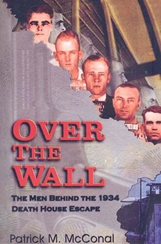 Over the Wall: The Men Behind the 1934 Death House Escape by Patrick M ...