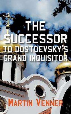 The Successor to Dostoevsky's Grand Inquisitor by Martin Venner ...